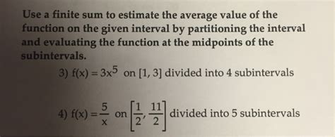 Solved Use A Finite Sum To Estimate The Average Value Of The