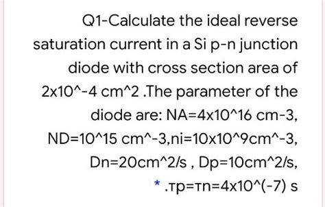 Q1 Calculate The Ideal Reverse Saturation Current In A Si P Njunction Diode With Cross Section