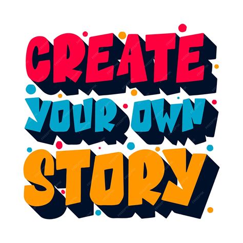 Premium Vector Create Your Own Story 3d Quote Design