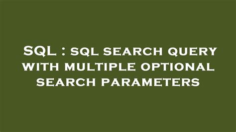 Sql Sql Search Query With Multiple Optional Search Parameters Youtube