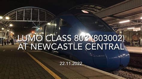 Lumo Class 803 803002 At Newcastle Central 22112022 Youtube