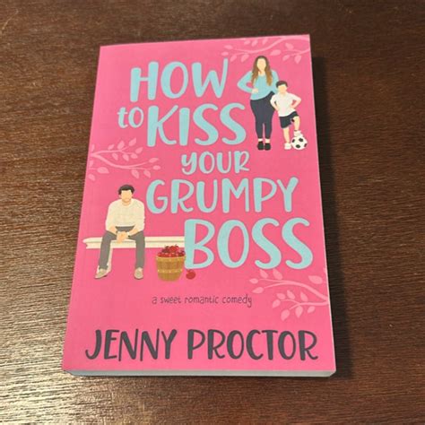 How To Kiss Your Grumpy Boss By Jenny Proctor
