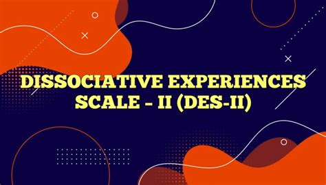 Dissociative Experiences Scale Ii Des Ii