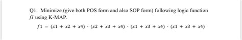 Solved Q1 ﻿minimize Give Both Pos Form And Also Sop Form