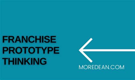 franchise prototype thinking more dean