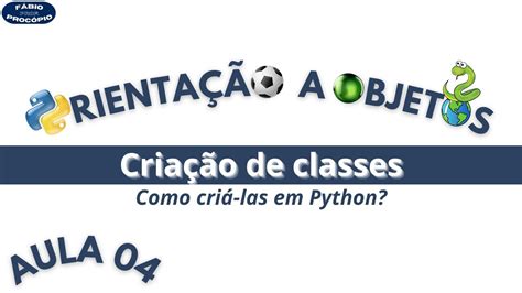 Poo Aula 04 Como Criar Classes Em Python Youtube