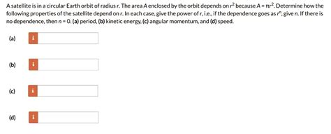 Solved A Satellite Is In A Circular Earth Orbit Of Radius The Area A Enclosed By The Orbit