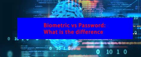 Biometric Vs Password What Is The Difference Hfsecurity Biometric Solution
