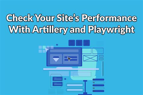 Check Your Sites Performance With Artillery And Playwright Dev Tester