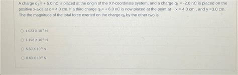 solved a charge q 1 5 0nc is placed at the origin of the
