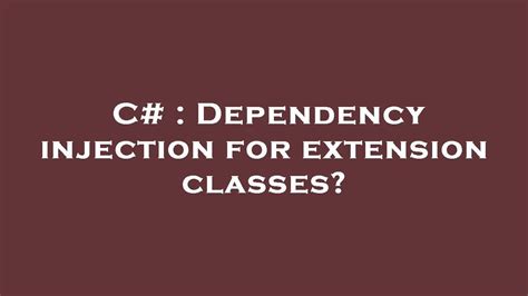Extension Class Dependency Injection At David Meza Blog