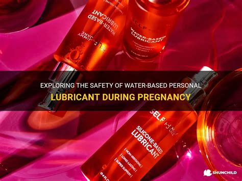 Exploring The Safety Of Water-Based Personal Lubricant During Pregnancy | ShunChild