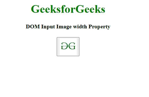 Html Dom Input Image Width Property Geeksforgeeks