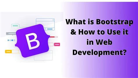 What Is Bootstrap And How To Use It In Web Development