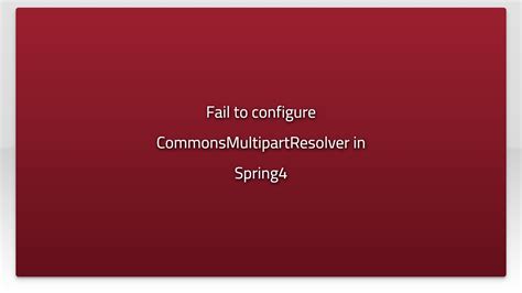 Fail To Configure Commonsmultipartresolver In Spring4 Youtube