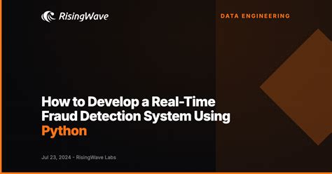 How To Develop A Real Time Fraud Detection System Using Python Risingwave