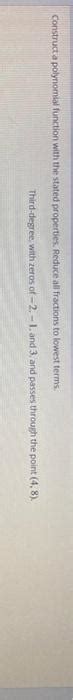 Solved Construct A Polynomial Function With The Stated
