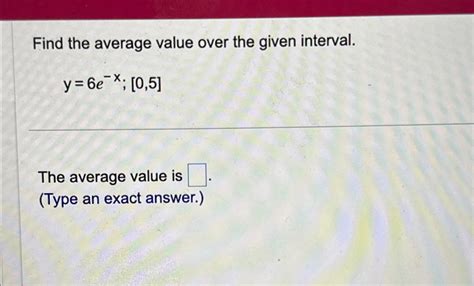 Solved Find The Average Value Over The Given Chegg Com