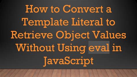 How To Convert A Template Literal To Retrieve Object Values Without Using Eval In Javascript