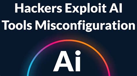 Hackers Exploit Ai Tools Misconfiguration To Run Malicious Ai Generated