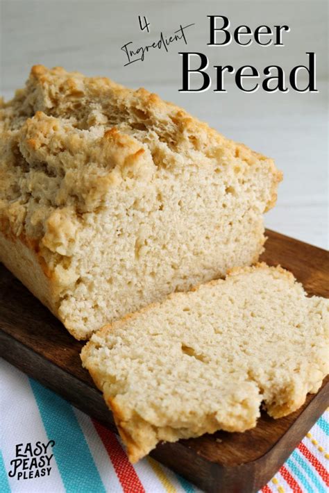 Beer Bread Using 4 Ingredients Easy Peasy Pleasy