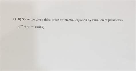 Solved 1 8 Solve The Given Third Order Differential
