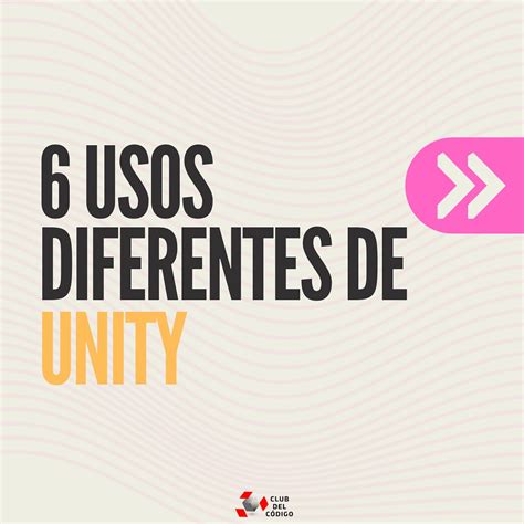 Usos De Unity 👉 Alguna Vez Club Del Código Córdoba