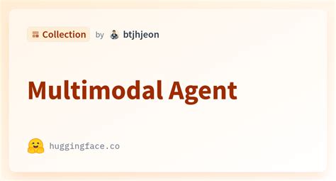 Multimodal Agent A Btjhjeon Collection