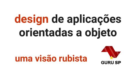 Guru Sp Design De Aplicações Orientadas A Objeto Speaker Deck