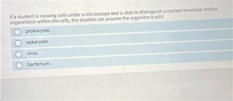 Solved If A Student Is Viewing Cells Under A Microscope And Chegg