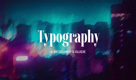 Understanding The Principles Of Typography A Beginners Guide
