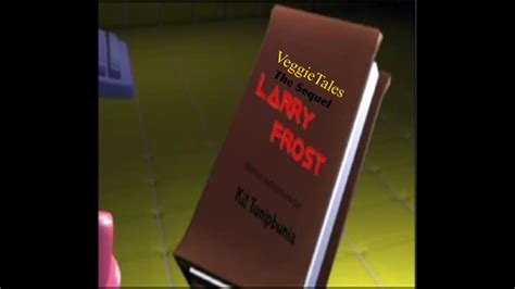 Veggietales The Sequel Larry Frost Youtube