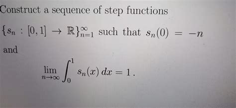 Solved Construct A Sequence Of Step Functions Sn Chegg