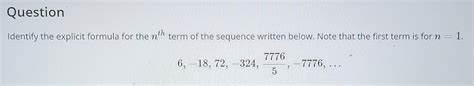Solved Identify The Explicit Formula For The Nth Term Of The