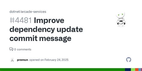 Improve Dependency Update Commit Message · Issue 4481 · Dotnetarcade