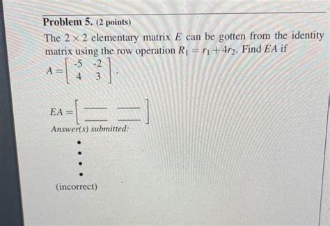 Solved The 2×2 Elementary Matrix E Can Be Gotten From The
