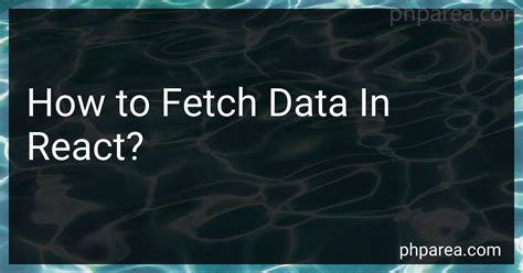 How To Fetch Data In React In 2024