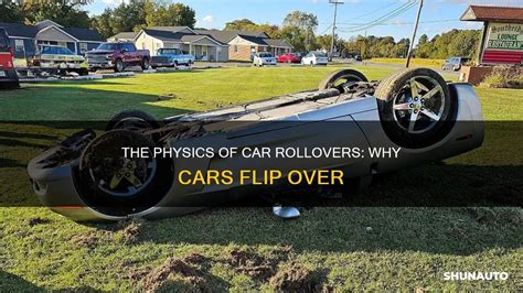 The Physics Of Car Rollovers Why Cars Flip Over Shunauto