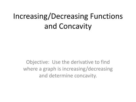 Ppt Increasing Decreasing Functions And Concavity Powerpoint Presentation Id 2743916