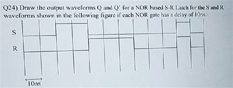 Q24 Draw The Output Waveforms Q And Q For A Studyx