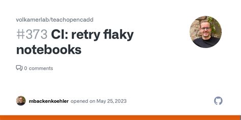 ci retry flaky notebooks · issue 373 · volkamerlab teachopencadd · github