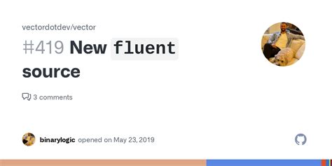New Fluent Source Issue Vectordotdev Vector Github