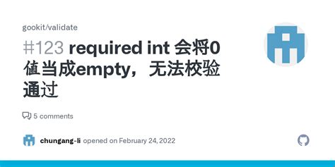 required int 会将 值当成empty无法校验通过 Issue gookit validate GitHub