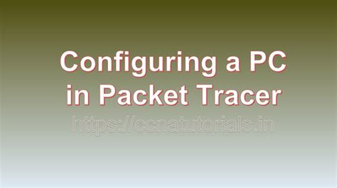 Configuring A PC In Packet Tracer CCNA TUTORIALS