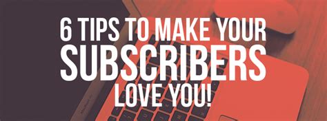 Tips To Make You Email Subscribers Love You