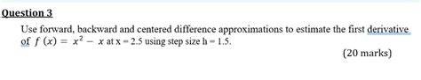 Solved Question 3 Use Forward Backward And Centered