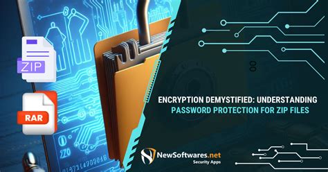 Encryption Demystified Understanding Password Protection For Zip Files Newsoftwares Net Blog