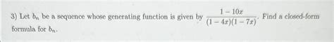 solved let bn ﻿be a sequence whose generating function is