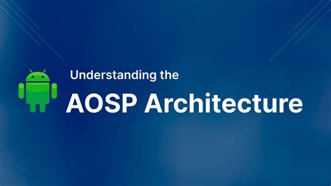 Understanding The Aosp Architecture