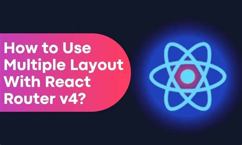 How To Implement Multiple Layouts Using React Router V4 By Bosc Tech Labs Medium